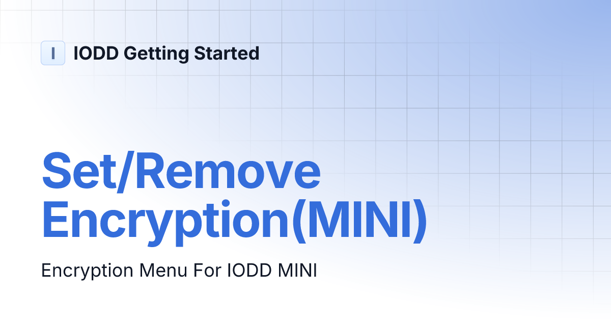 Set/Remove Encryption(MINI) | IODD Getting Started