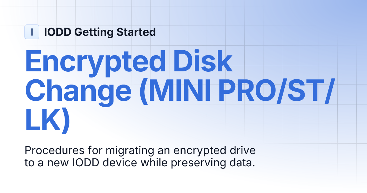 Encrypted Disk Change(MINI PRO/ST/LK) | IODD Getting Started