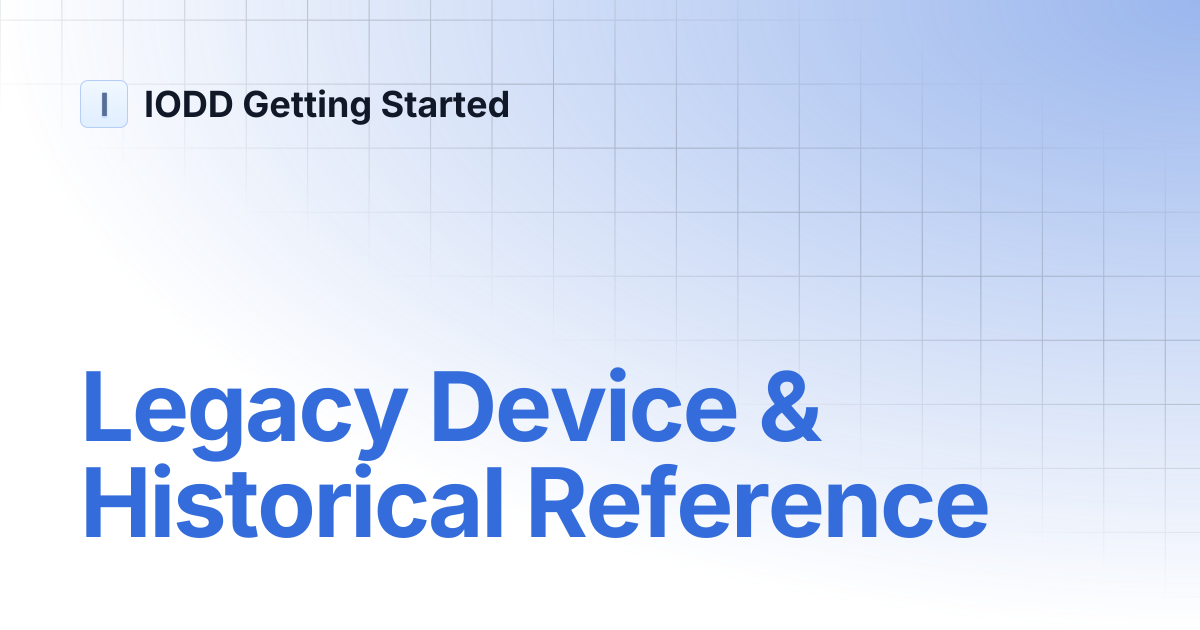 Legacy Device & Historical Reference | IODD Getting Started